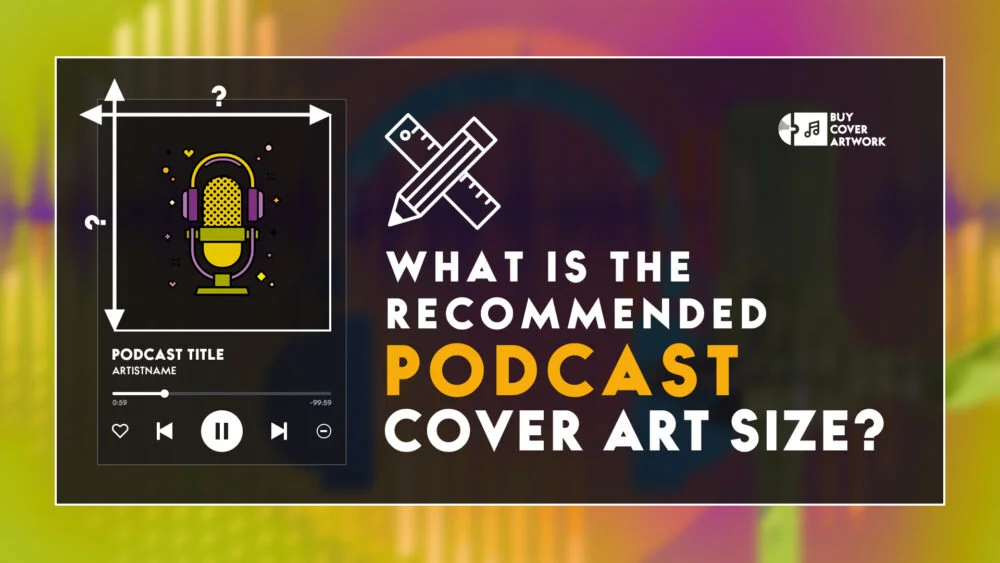 What Is The Recommended Podcast Cover Art Size? [Updated 2023 + Best ...